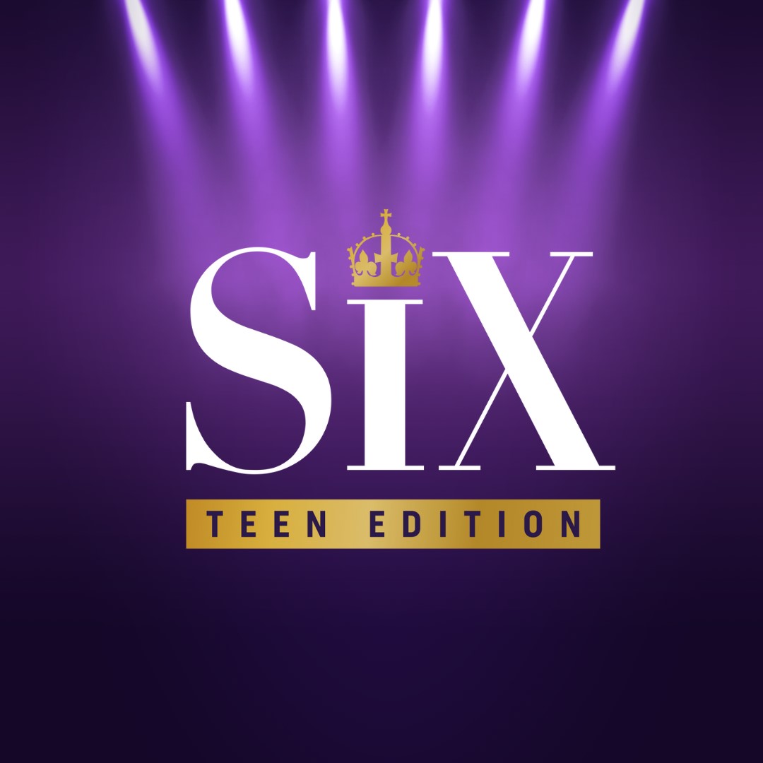 Six: Teen Edition – Century Theatre